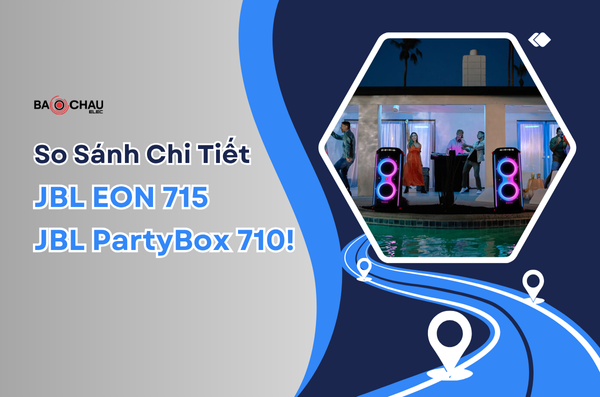 So sánh chi tiết JBL EON 715 và PartyBox 710!