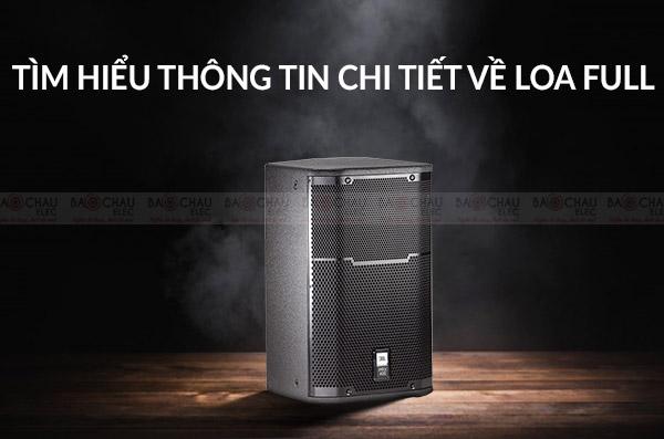 Loa full là gì? Những điểm nổi bật của loa full