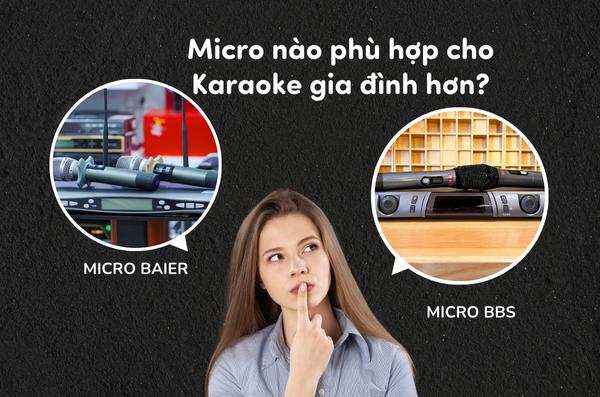 So sánh micro Baier và BBS: micro nào phù hợp cho karaoke gia đình hơn?